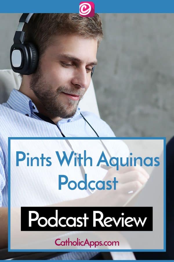 Pints With Aquinas Podcast - Reviewed by CatholicApps.com