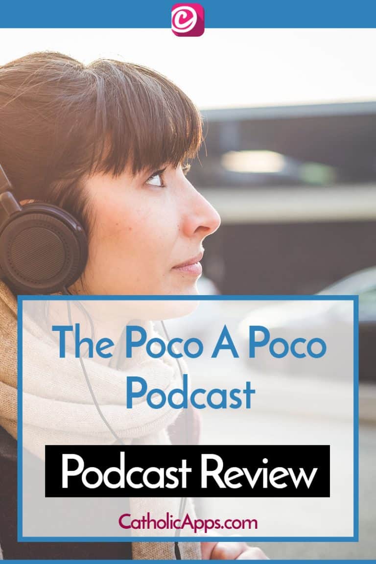The Poco a Poco Podcast - Reviewed by CatholicApps.com