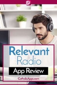 Relevant Radio App: Impressive Catholic radio - CatholicApps.com review